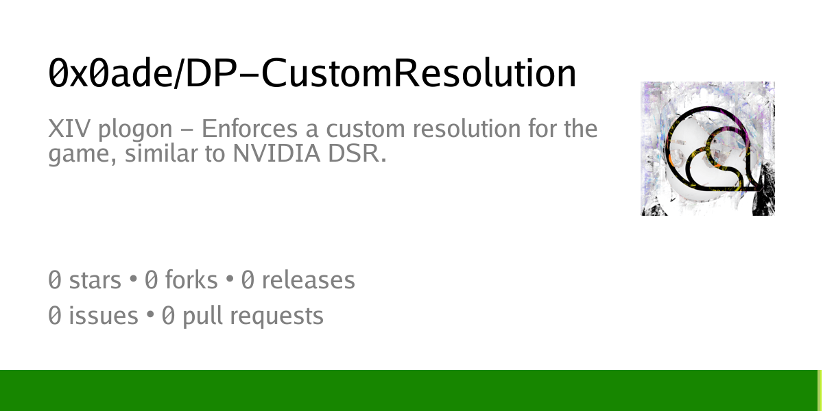 0x0ade/DP-CustomResolution: XIV plogon - Enforces a custom resolution ...